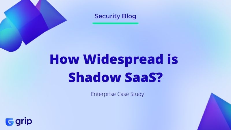How Widespread is Shadow SaaS: An Enterprise Case Study